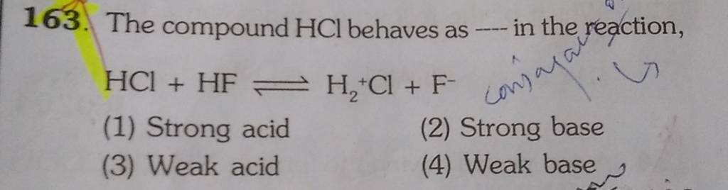 The compound HCl behaves as - in the reaction, HCl+HF⇌H2 +Cl+F− | Filo