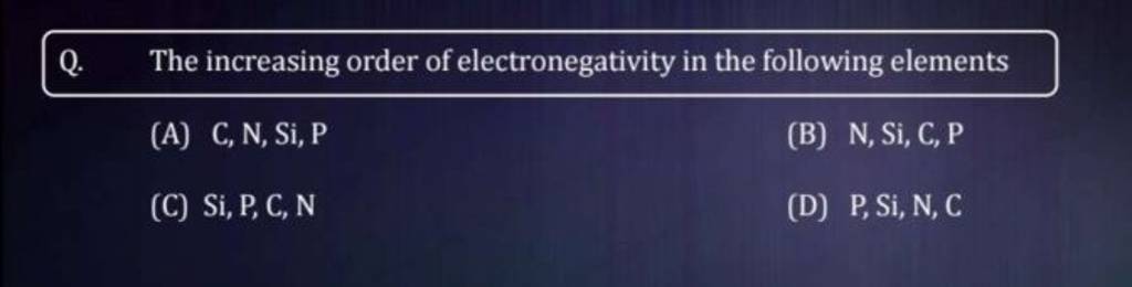 The increasing order of electronegativity in the following elements | Filo