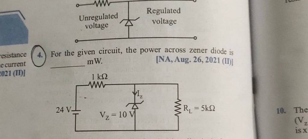 4. For the given circuit, the power across zener diode is mW. [NA, Aug. 2..