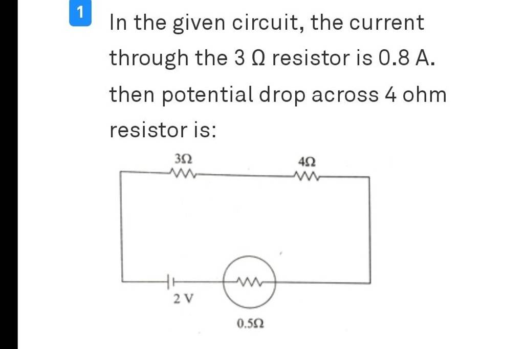 1 In the given circuit, the current through the 3Ω resistor is 0.8 A. the..