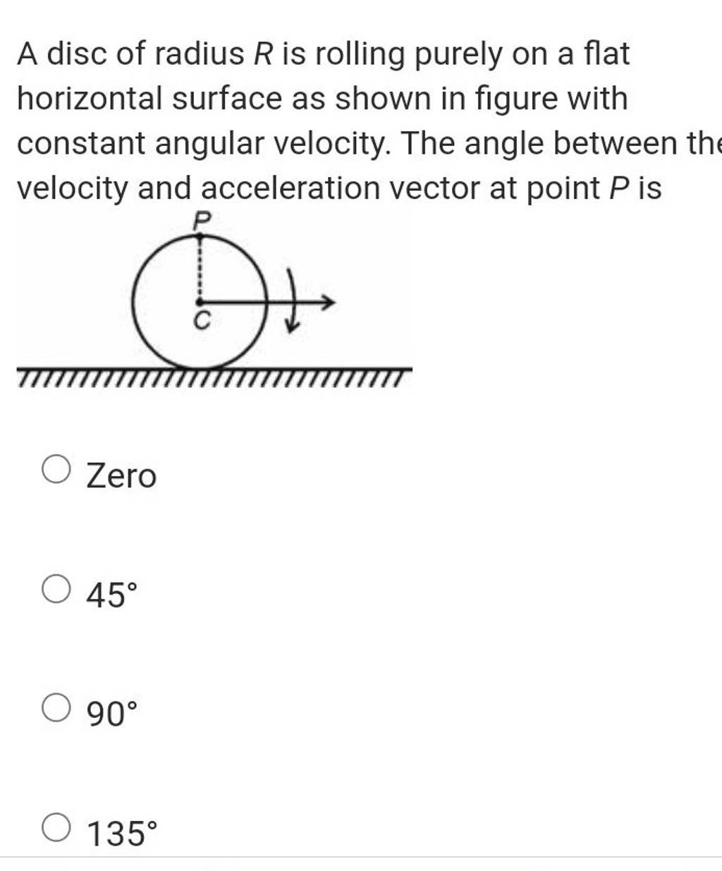 A disc of radius R is rolling purely on a flat horizontal surface as show..