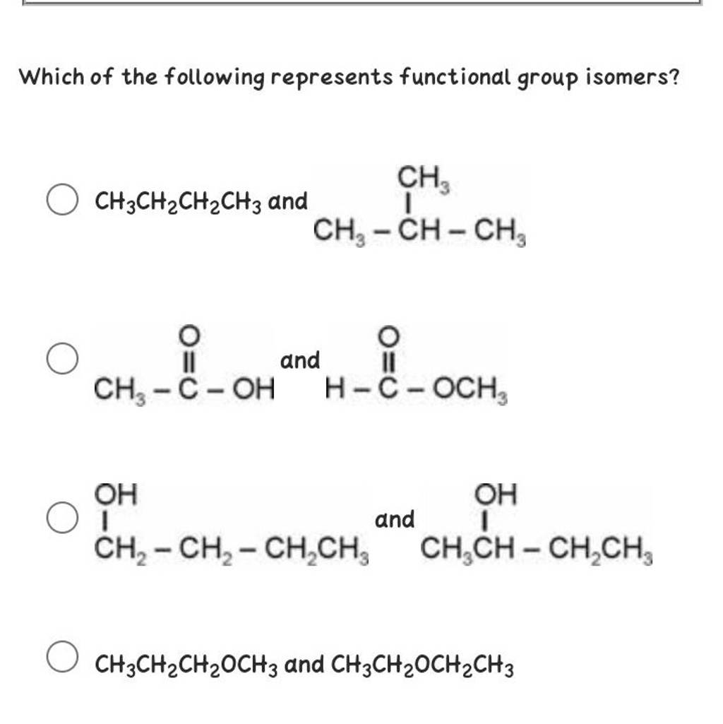 Which of the following represents functional group isomers? CH3 CH2 CH2 O..