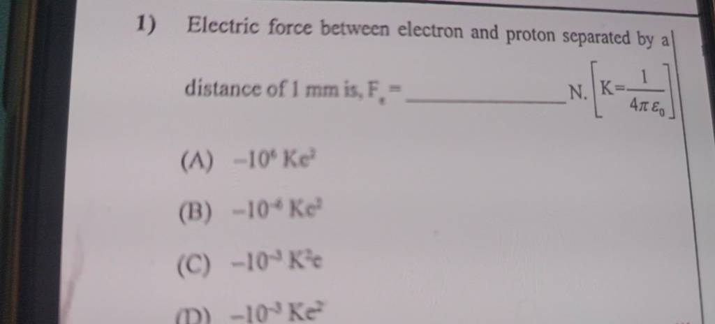 Electric Force Between Electron And Proton Separated By A Distance Of 1