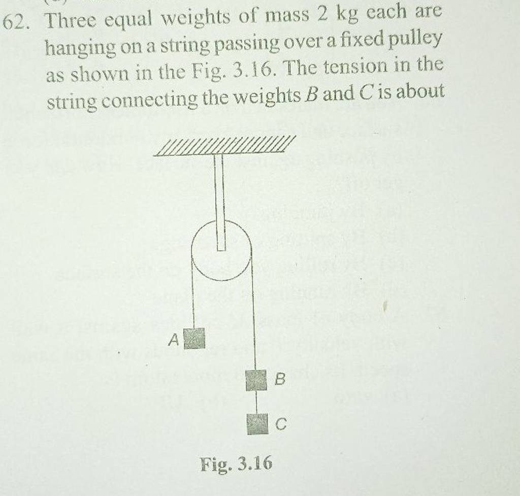 62. Three equal weights of mass 2 kg each are hanging on a string passing..