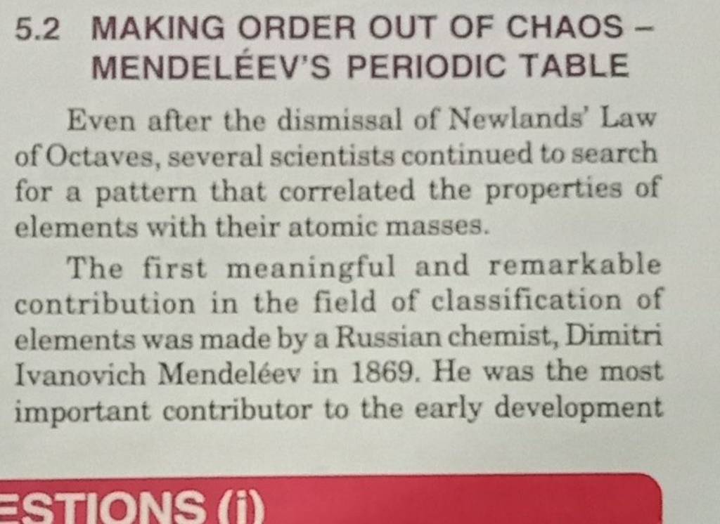 5.2 MAKING ORDER OUT OF CHAOS MENDELEEV'S PERIODIC TABLE Even after the d..