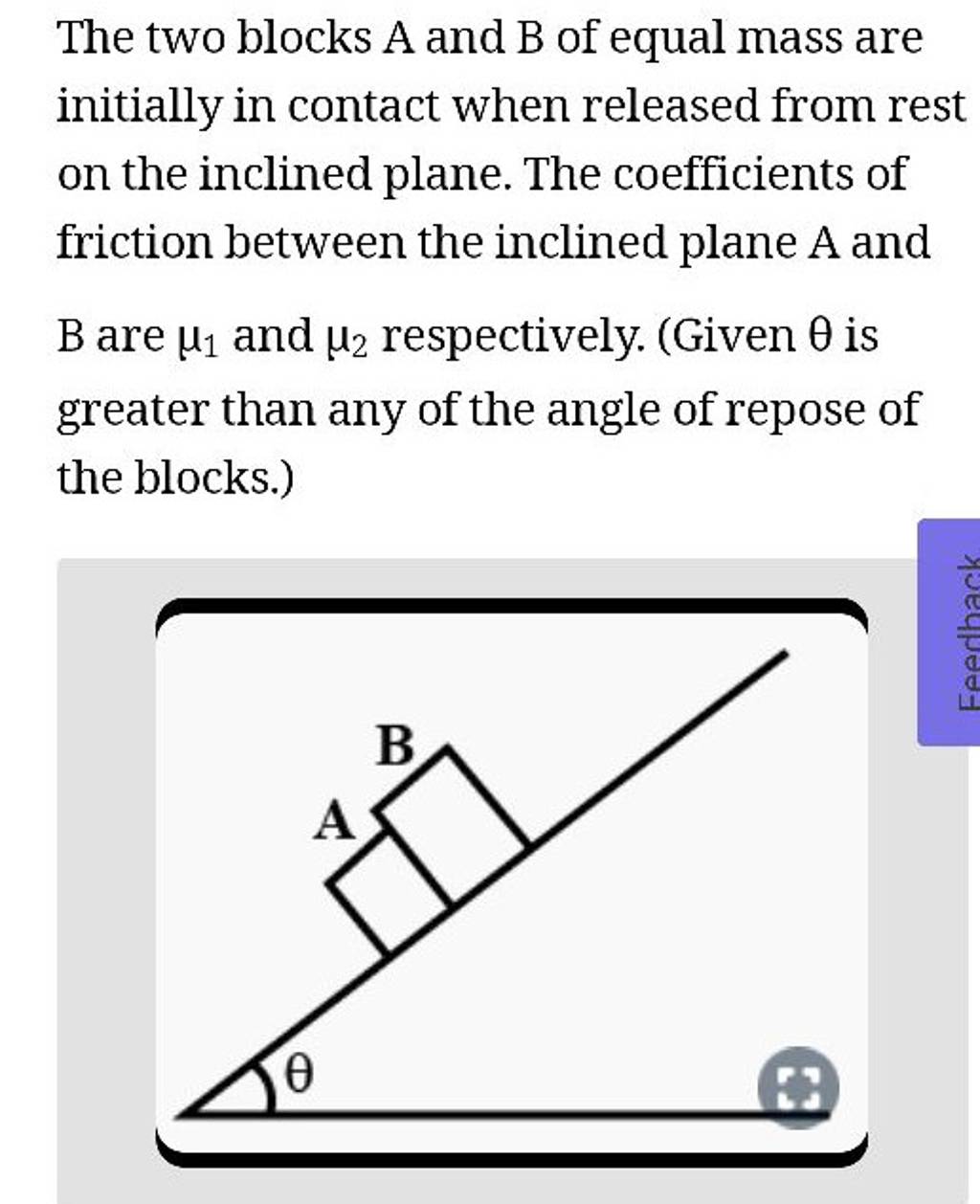 The two blocks A and B of equal mass are initially in contact when releas..