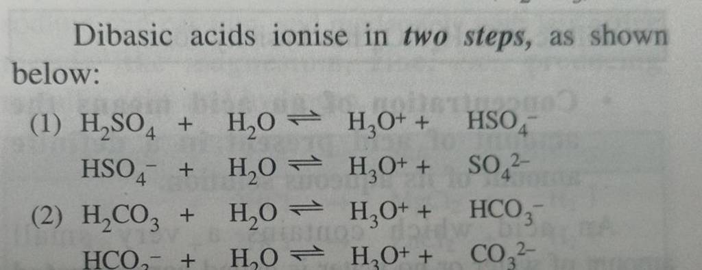 Dibasic acids ionise in two steps, as shown below: (1) H2 SO4 +H2 O⇌H3 O+..