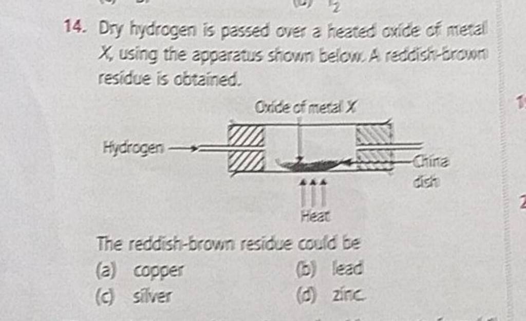 Dry hydrogen is passed over a heated oxide of metal X, using the apperatu..