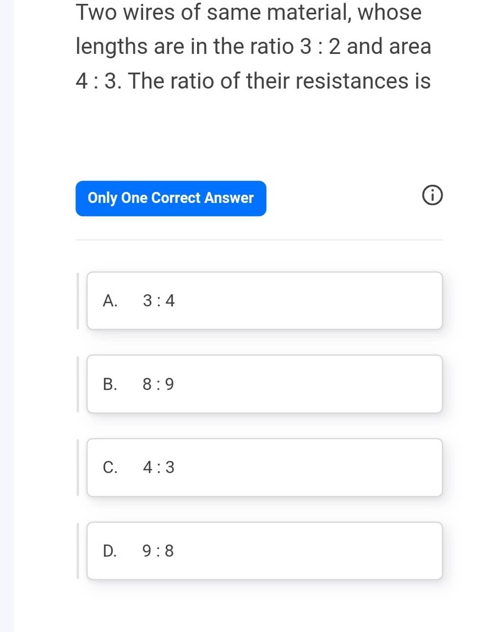 Two wires of same material, whose lengths are in the ratio 3:2 and area 4..