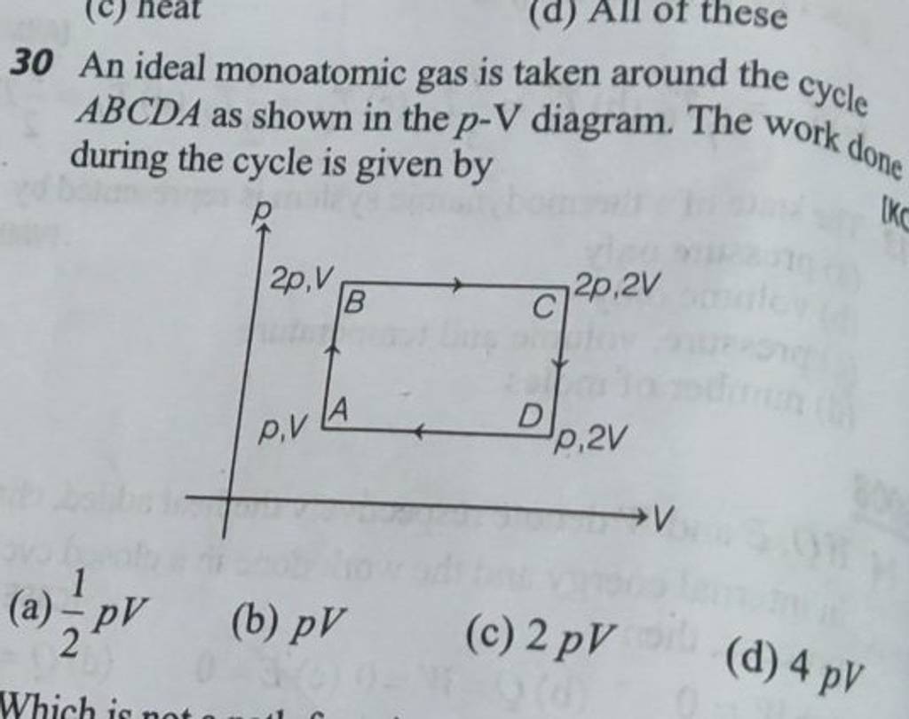 30 An ideal monoatomic gas is taken around the cyclee ABCDA as shown in