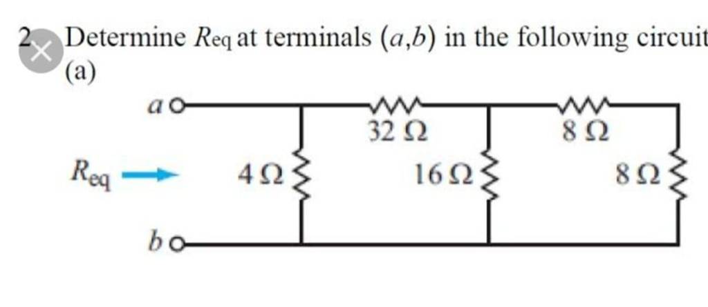2× Determine Req at terminals (a,b) in the following circuit (a) | Filo