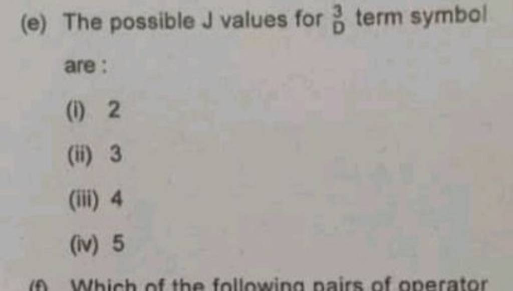 The possible J values for D3 term symbol are : | Filo
