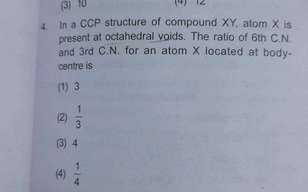 In a CCP structure of compound XY, atom X is present at octahedral vaids...
