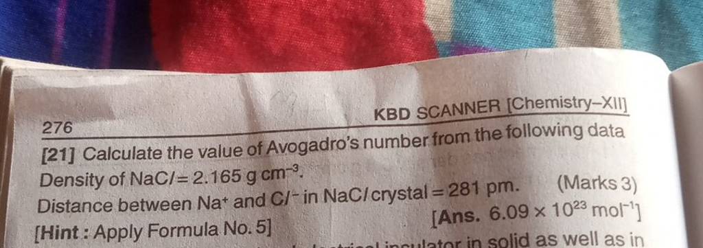 [21] Calculate the value of Avogadro's number from the following data Den..