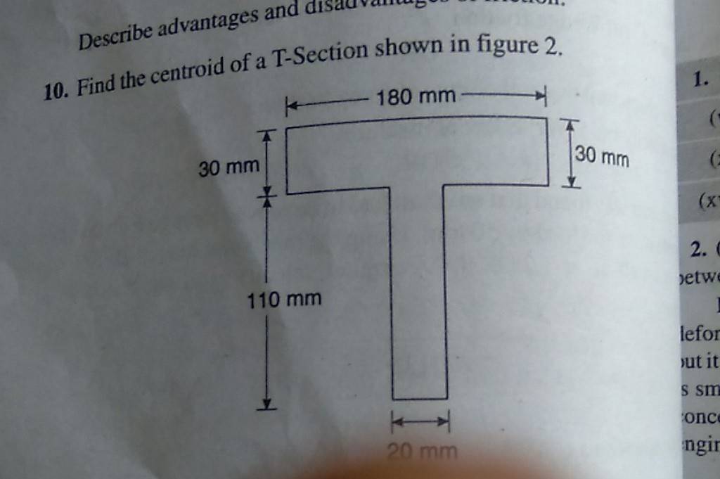 Describe advantages and dise 10. Find the centroid of a T-Section shown i..