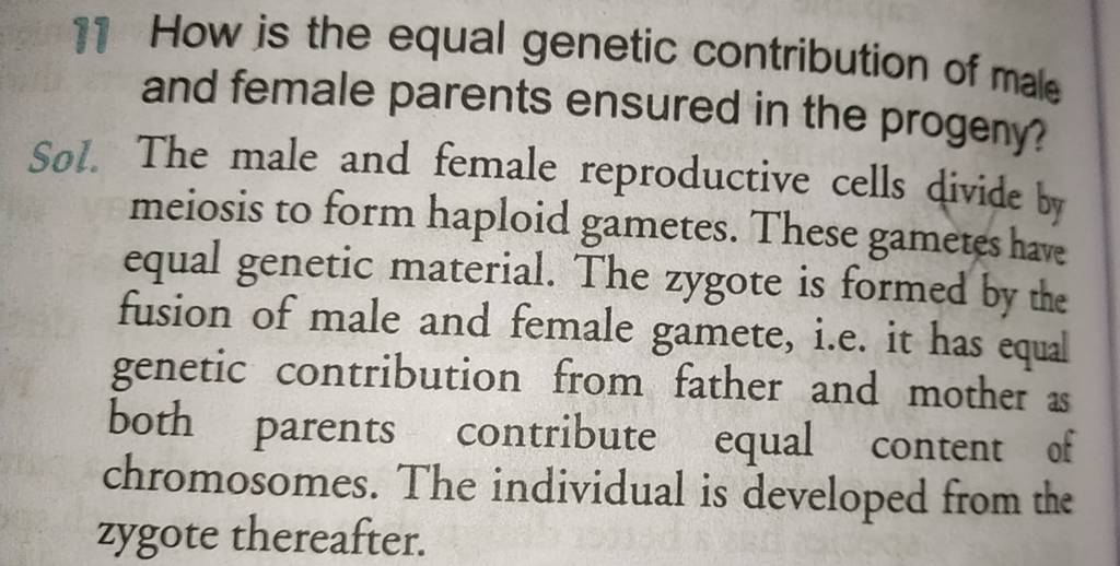 11 How is the equal genetic contribution of male and female parents ensur..