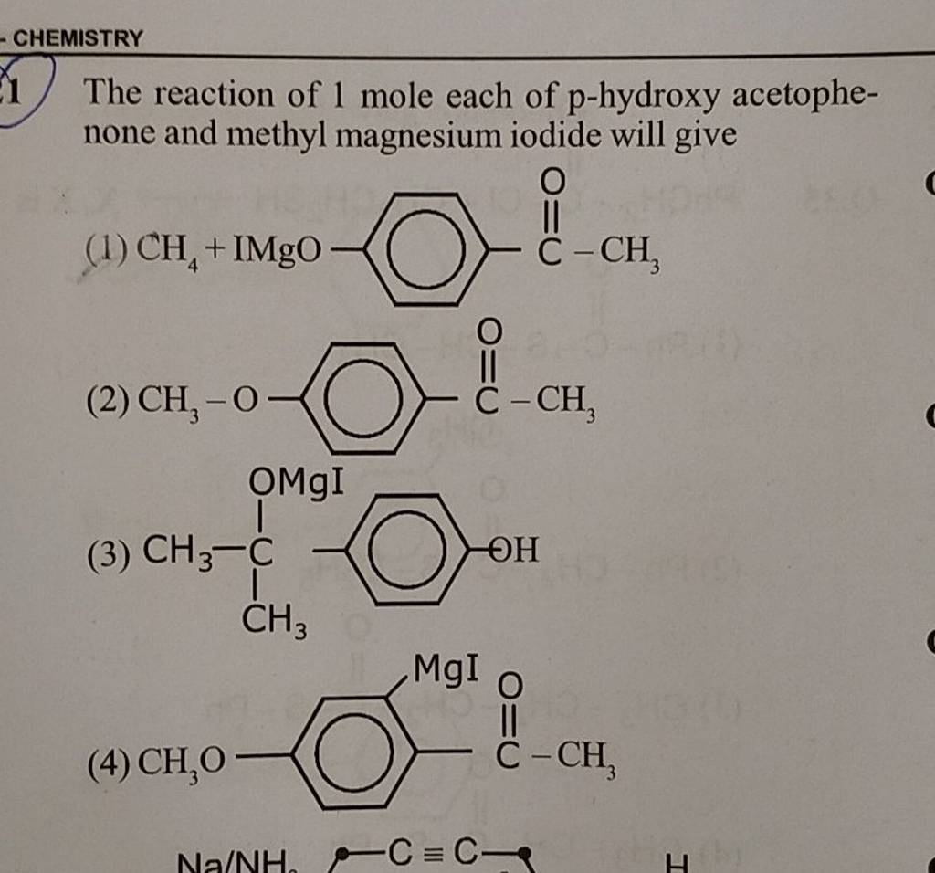 - CHEMISTRY 1) The reaction of 1 mole each of p-hydroxy acetophenone and