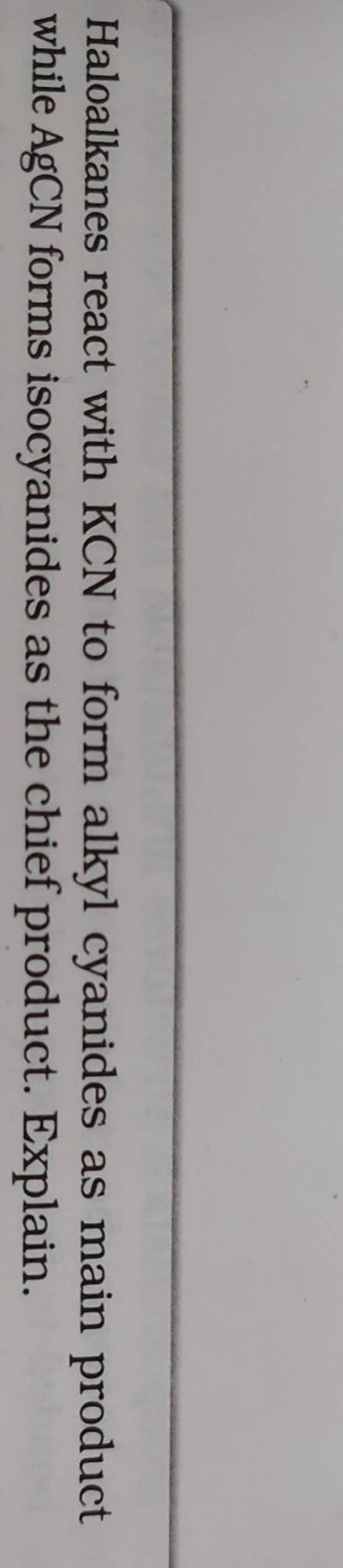 Haloalkanes react with KCN to form alkyl cyanides as main product while A..