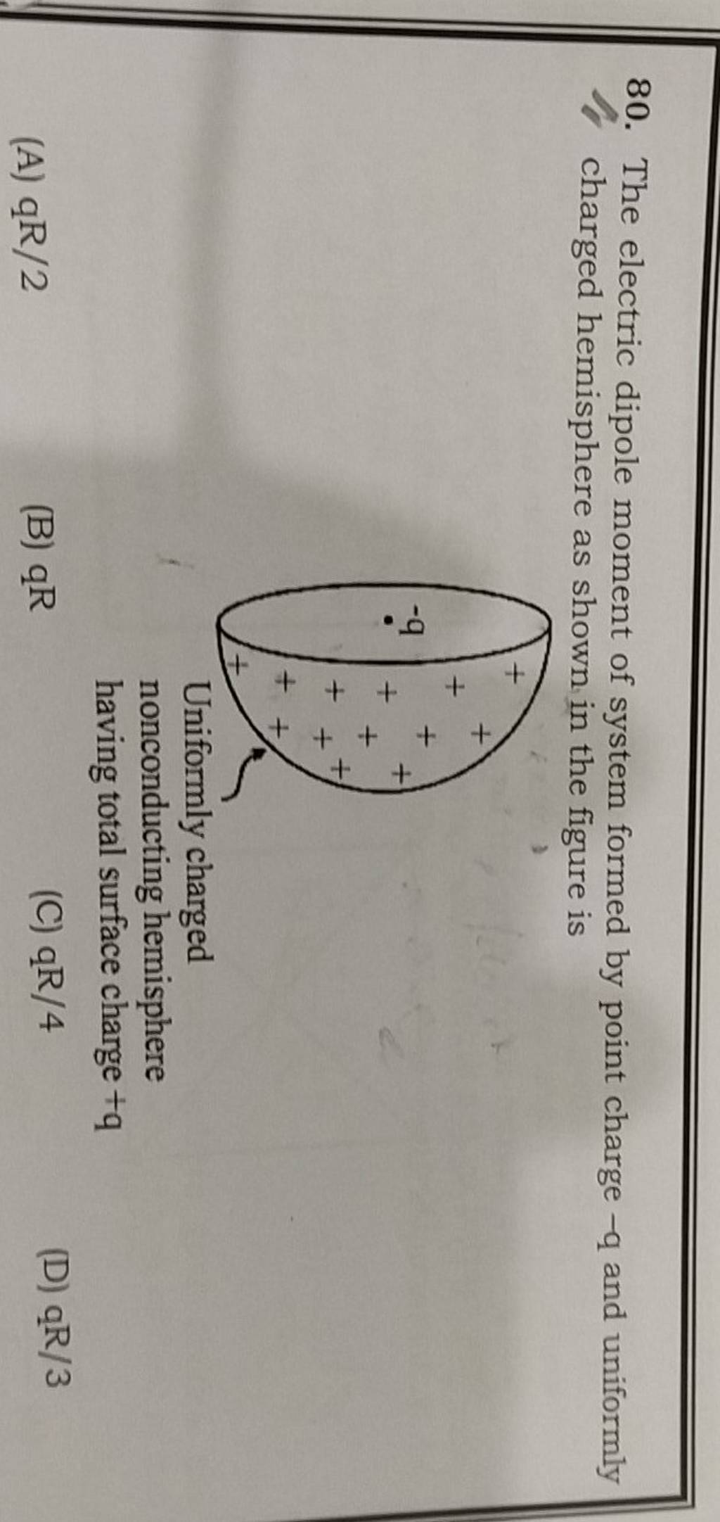 The Electric Dipole Moment Of System Formed By Point Charge −q And Unifor