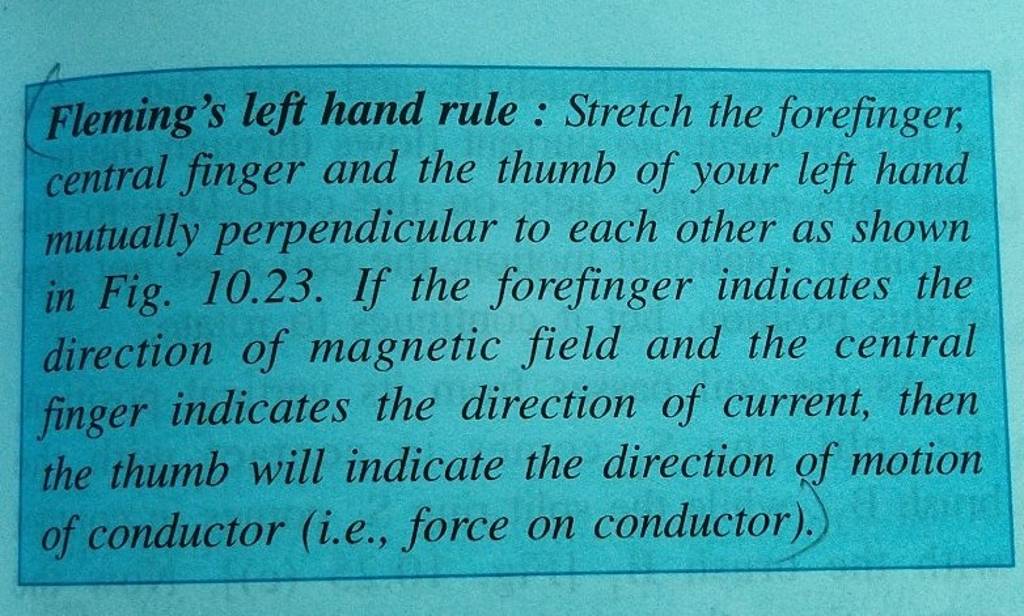 Fleming's left hand rule : Stretch the forefinger, central finger and the..