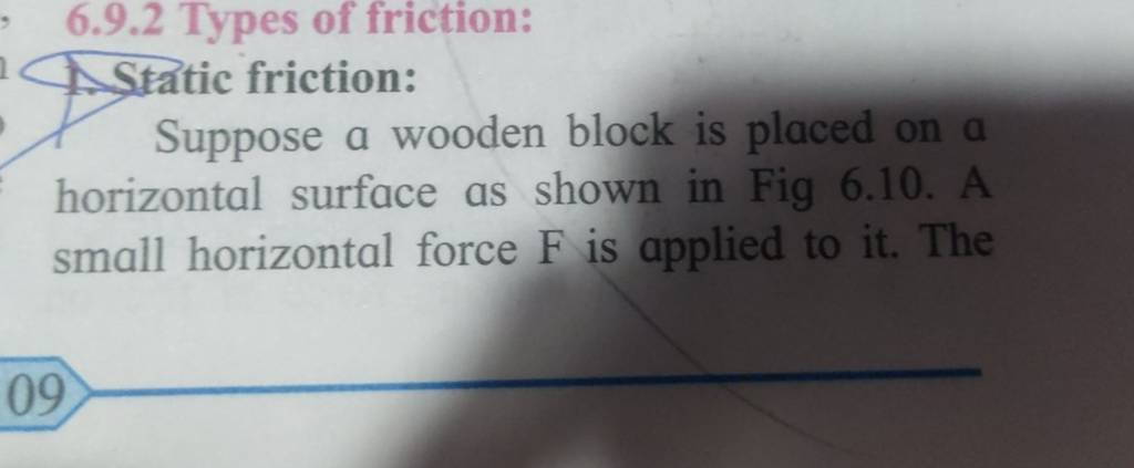 6.9.2 Types of friction: Static friction: Suppose a wooden block is place..