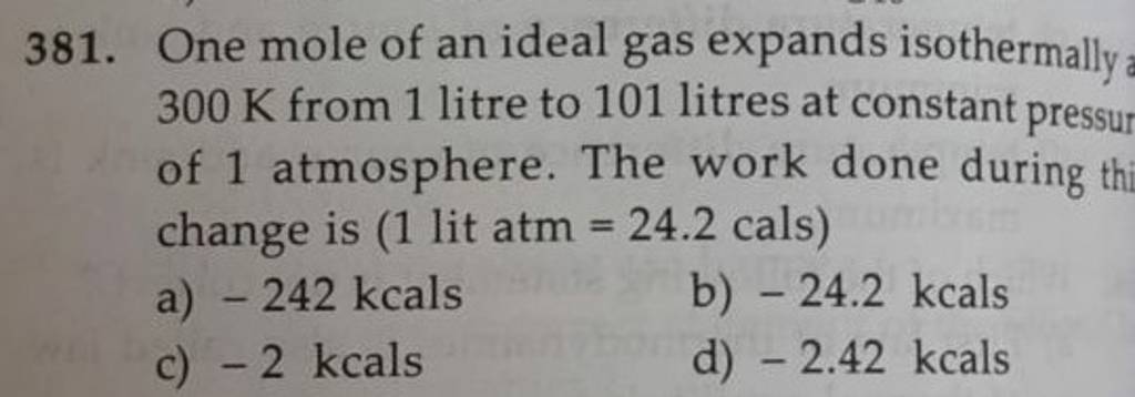 One mole of an ideal gas expands isothermally 300 K from 1 litre to 101 l..