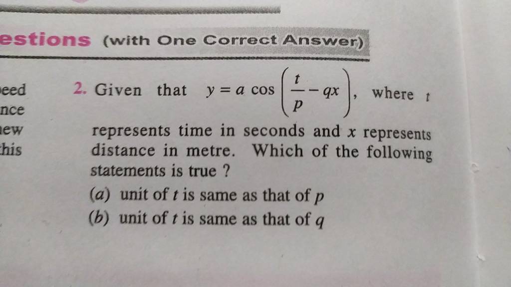 estions (with One correct Answer) 2. Given that y=acos(pt −qx), where t r..
