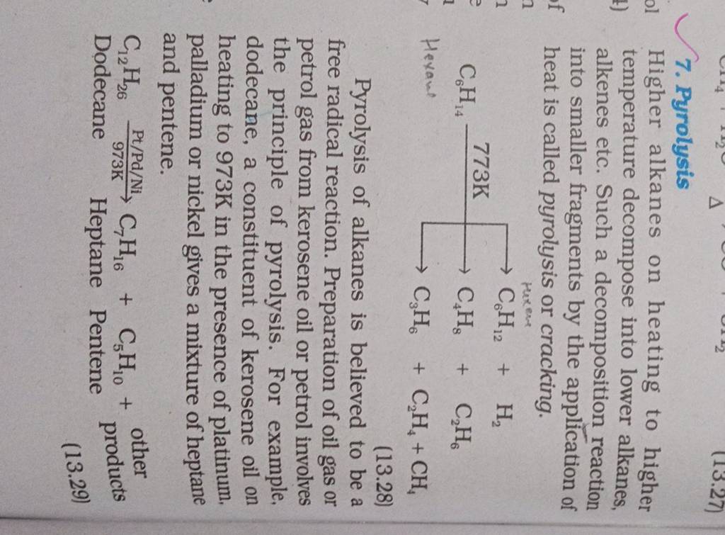 7. Pyrolysis Higher alkanes on heating to higher temperature decompose in..