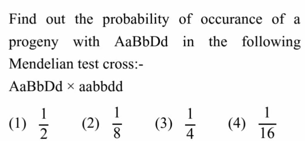 Find out the probability of occurance of a progeny with AaBbDd in the fol..