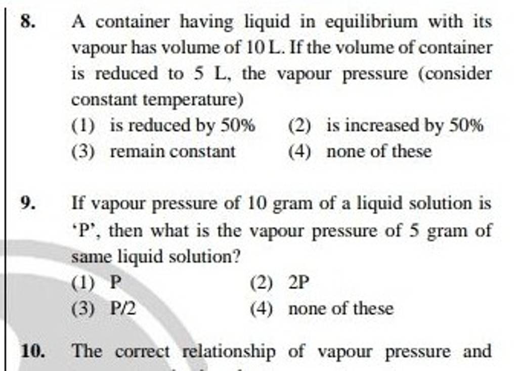 A container having liquid in equilibrium with its vapour has volume of 10..