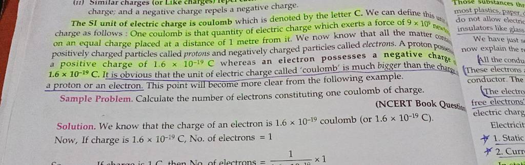 The SI unit of electric charge is coulomb which is denoted by the letter