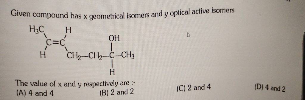 Given Compound Has X Geometrical Isomers And Y Optical Active Isomers The