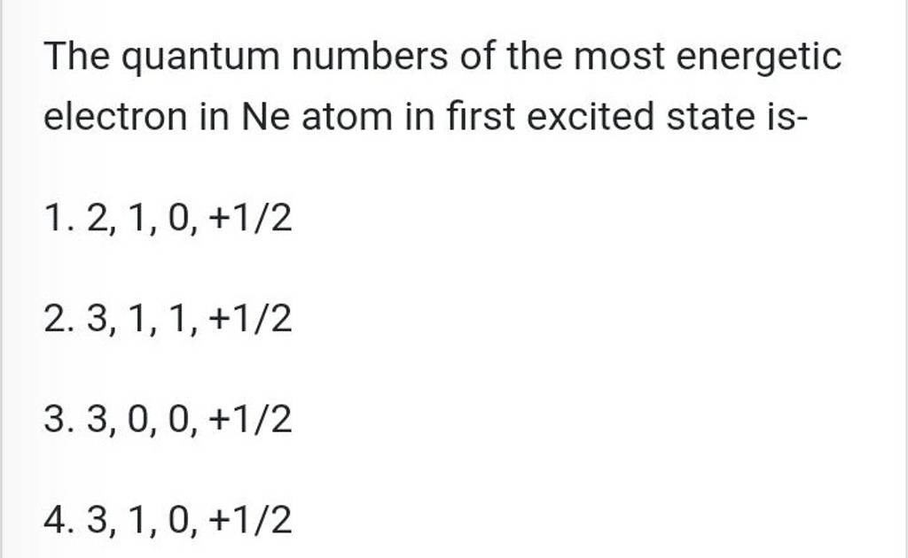The quantum numbers of the most energetic electron in Ne atom in first ex..