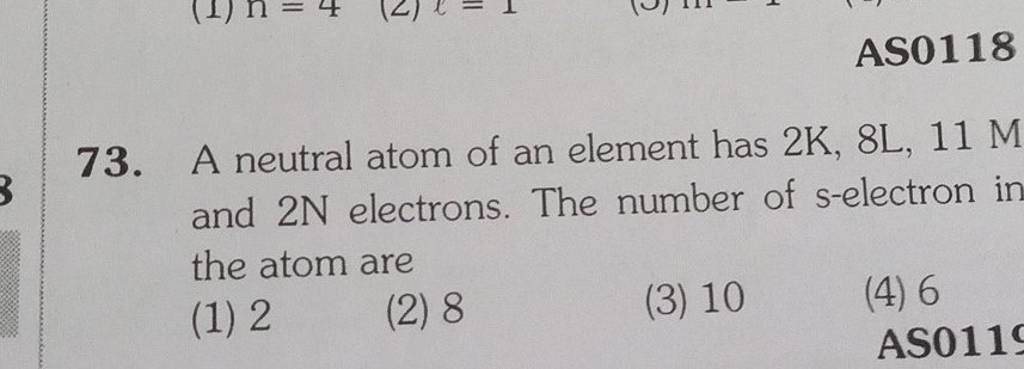 A neutral atom of an element has 2 K,8 L,11M and 2 N electrons. The numbe..