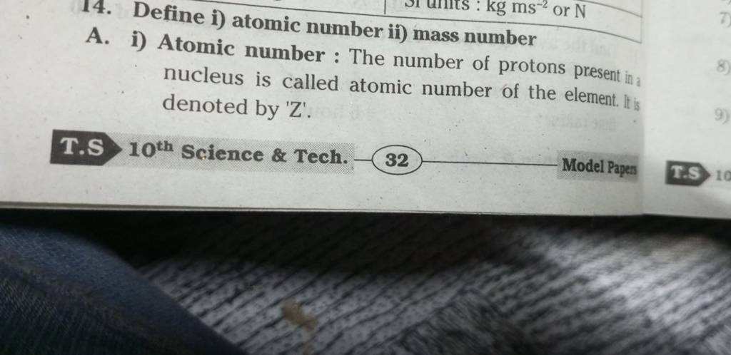 14. Define i) atomic number ii) mass number A. i) Atomic number: The numb..