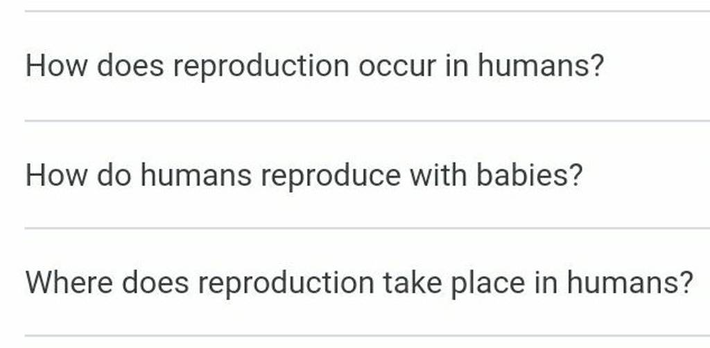How does reproduction occur in humans? How do humans reproduce with babie..