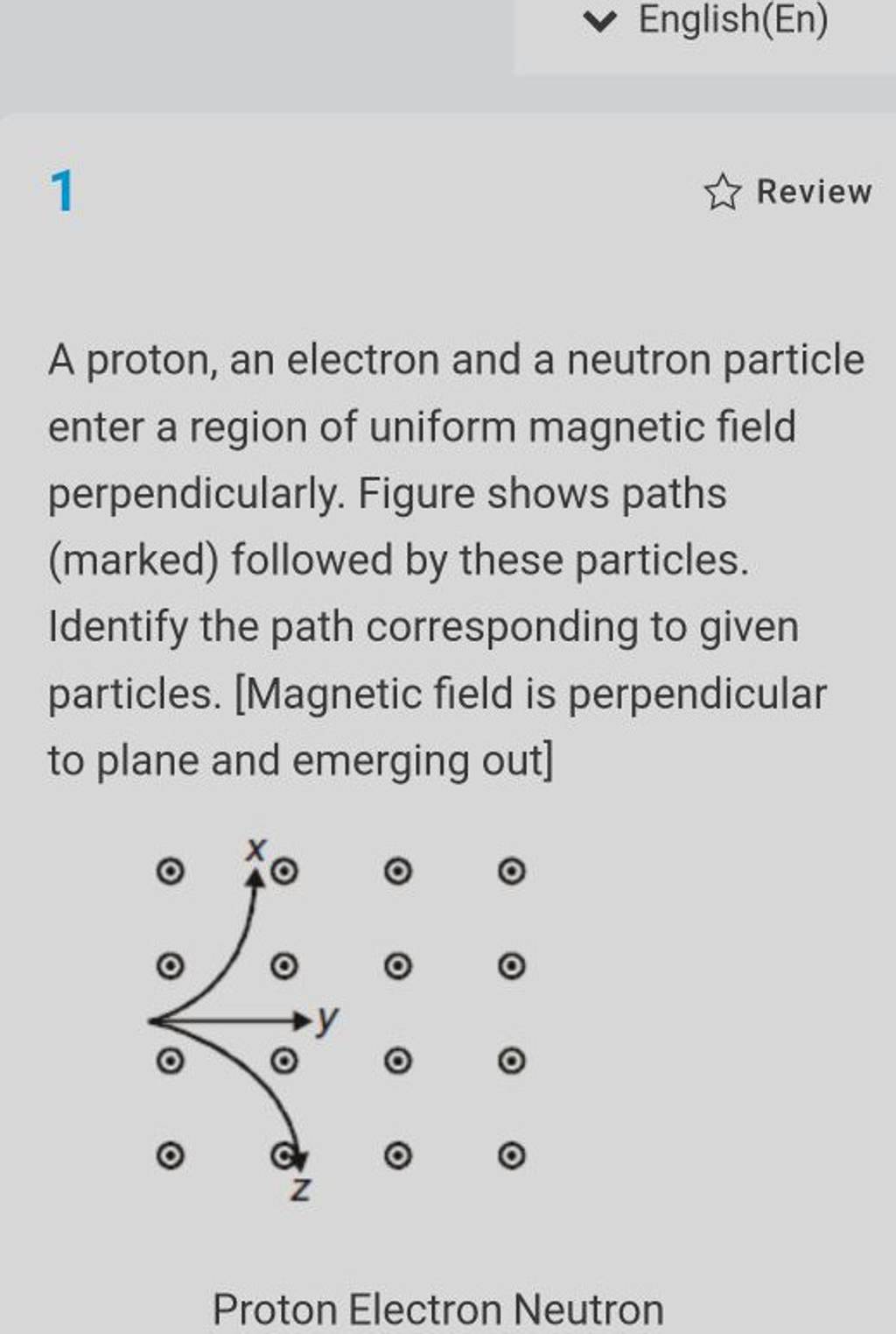 English En A Proton An Electron And A Neutron Particle Enter A Region O
