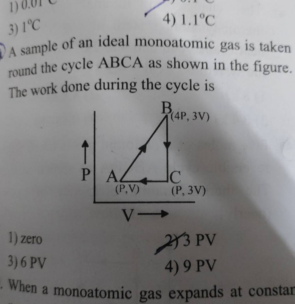 A sample of an ideal monoatomic gas is taken round the cycle ABCA as show..