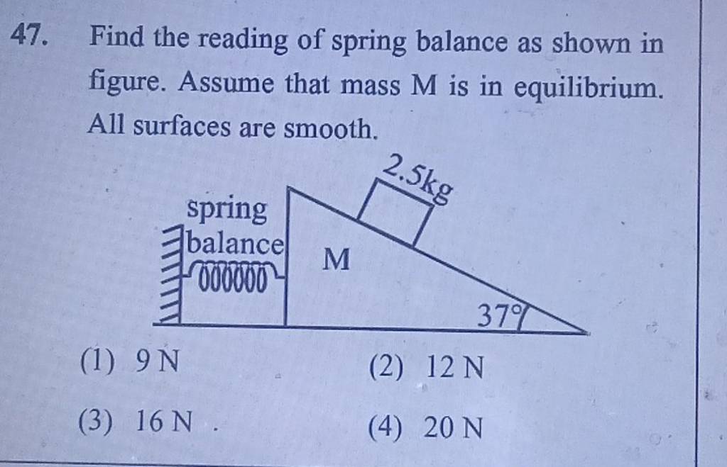 Find the reading of spring balance as shown in figure. Assume that mass M..