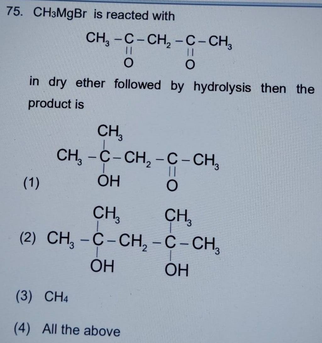CH3 MgBr is reacted with in dry ether followed by hydrolysis then the pro..