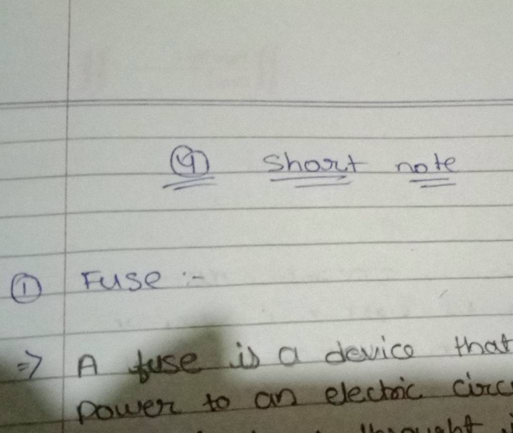 (4) Short note (1) Fuse:- ⇒ A fuse is a device that power to an electric