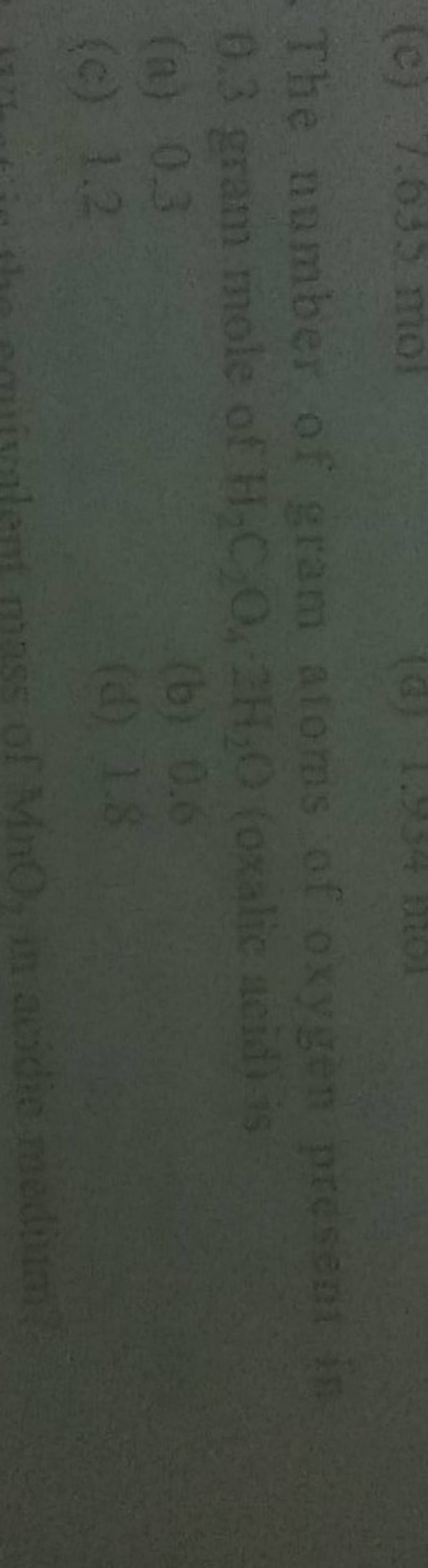 The Ummber Of Gram Aloms Of Oxygen Presem In 0 3 Gram Mole Of H2 C2 O4 H the-ummber-of-gram-aloms-of-oxygen-presem-in-0-3-gram-mole-of-h2-c2-o4-h