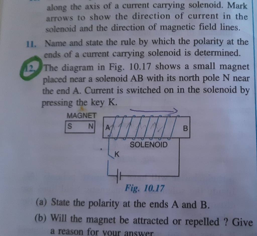 along the axis of a current carrying solenoid. Mark arrows to show the di..