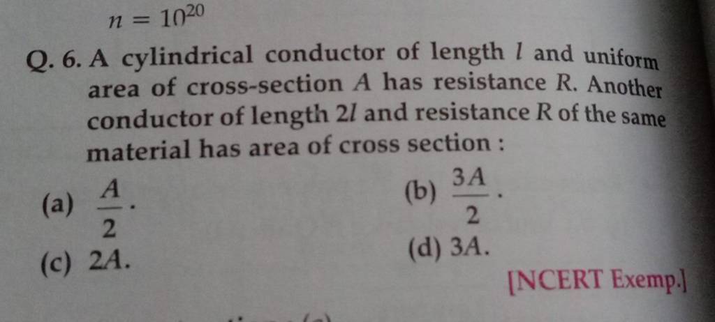 n=1020 Q.6. A cylindrical conductor of length l and uniform area of cross..