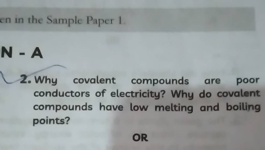 en in the Sample Paper 1. N=A 2. Why covalent compounds are poor conducto..