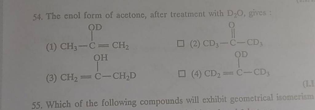 54. The enol form of acetone, after treatment with D2 O, gives : | Filo