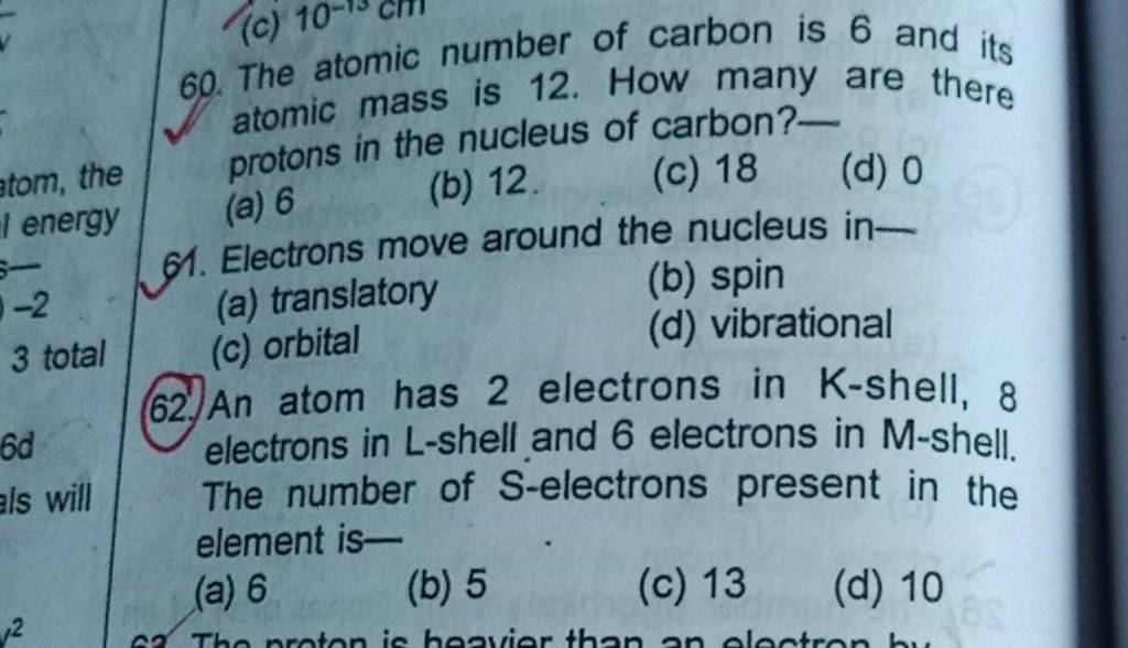 An atom has 2 electrons in K-shell, 8 electrons in L-shell and 6 electron..