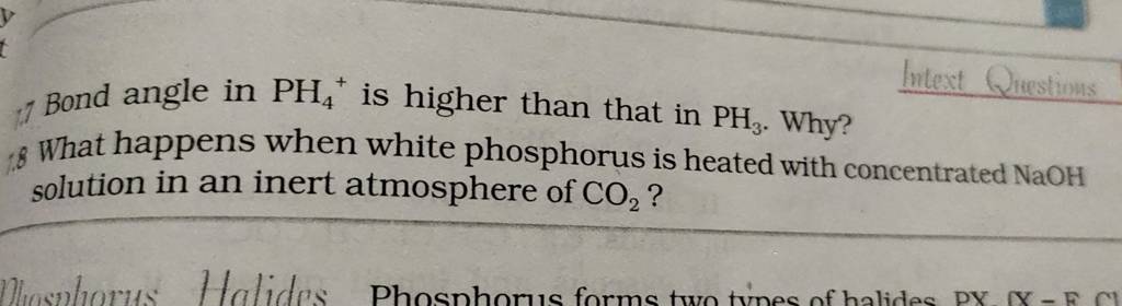 7) Bond angle in PH4 +is higher than that in PH3 . Why? 8 What happens wh..