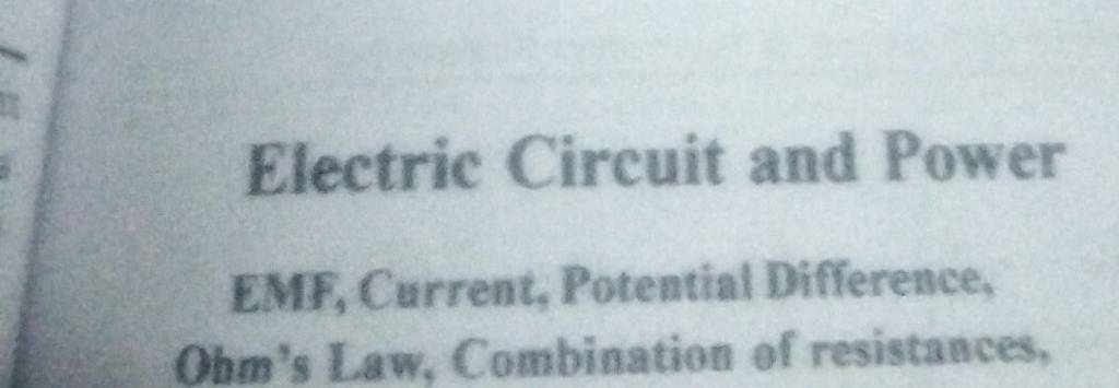 Electric Circuit and Power EMF, Current, Potential Difference, Ohm's Law,..