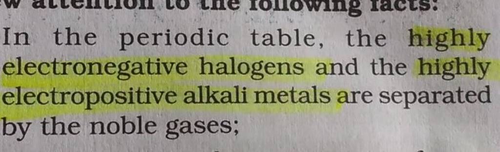 In the periodic table, the highly electronegative halogens and the highly..